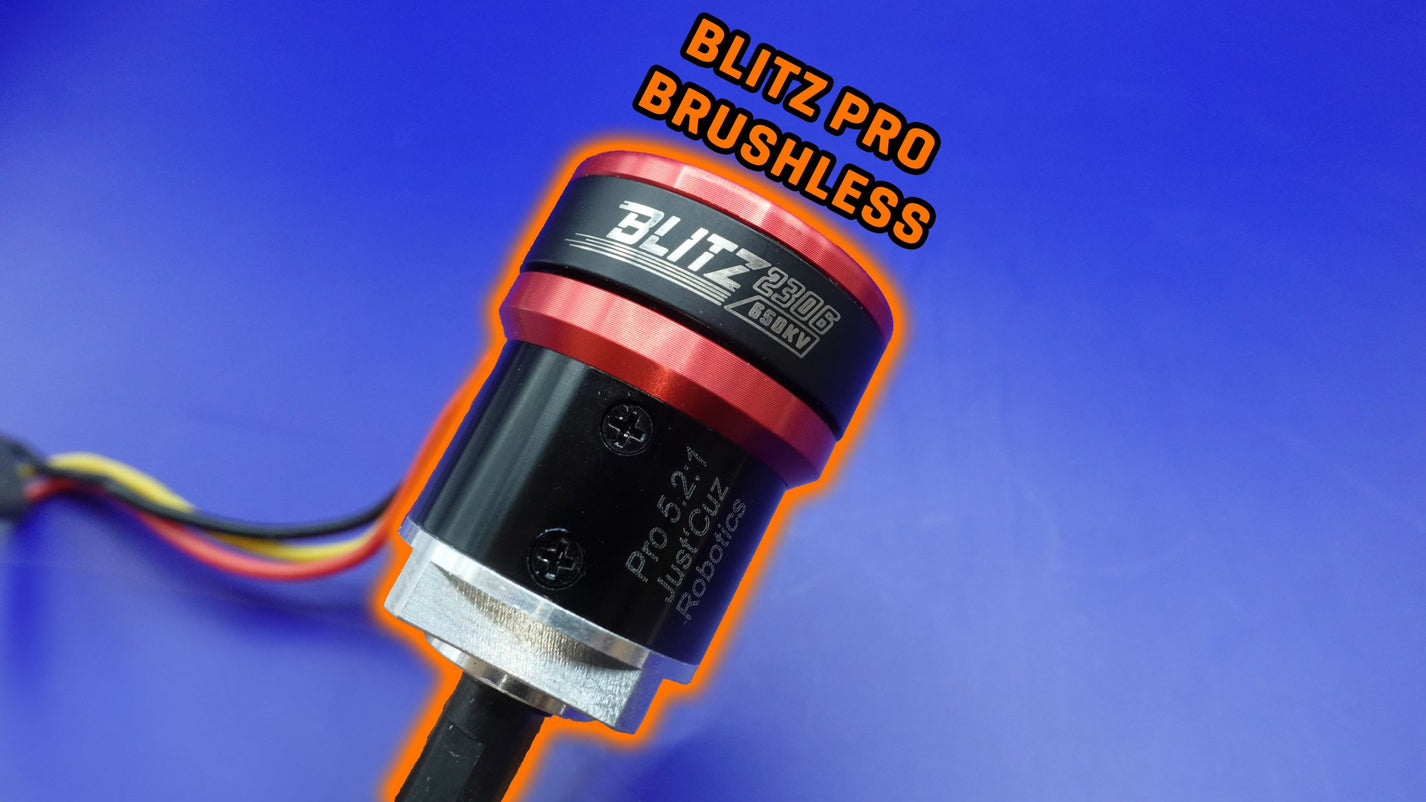 Blitz Pro 2306 - Brushless Bulletproof 24mm Gearmotors – Just 'Cuz Robotics